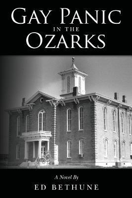 Gay Panic in the Ozarks by Ed Bethune | Goodreads