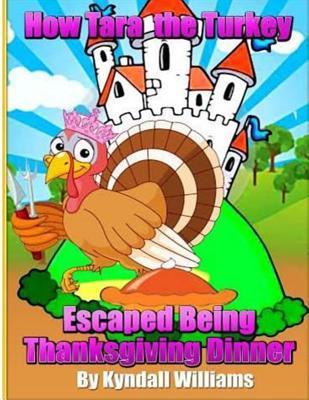 How Tara the Turkey Escaped Being Thanksgiving Dinner by Kyndall ...