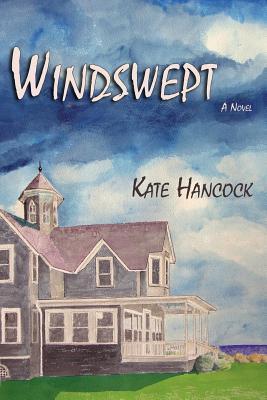 Windswept, A Novel by Kate Hancock | Goodreads