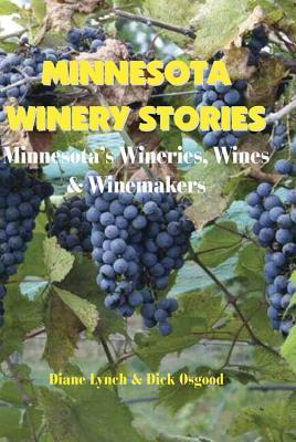Minnesota Winery Stories: Minnesota's Wineries, Wines & Winemakers by ...