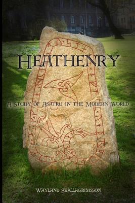 Heathenry: A Study of Asatru in the Modern World by Wayland ...