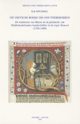 Die Dietsche boeke die ons toebehoeren De kartuizers van Herne en de ...