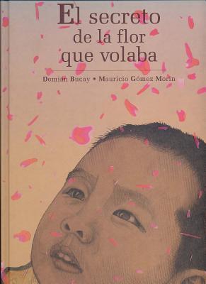 El secreto de la flor que volaba (Álbumes) by Demian Bucay | Goodreads