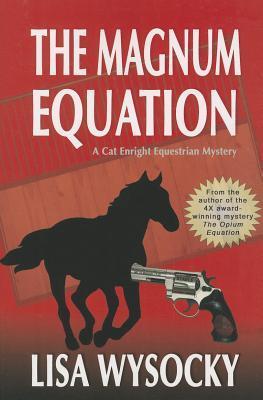 The Magnum Equation: A Cat Enright Equestrian Mystery by Lisa Wysocky ...