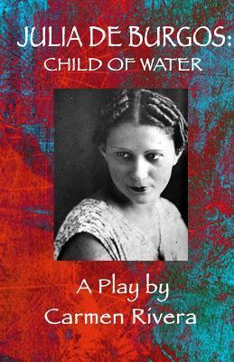Julia de Burgos: Child of Water by Carmen Rivera | Goodreads