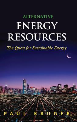 Alternative Energy Resources : The Quest for Sustainable Energy by Paul ...