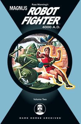 Magnus, Robot Fighter 4000 A.D., Vol. 2 by Russ Manning | Goodreads