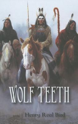 Wolf Teeth: Poems by Henry Real Bird | Goodreads