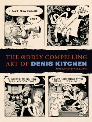 The Oddly Compelling Art of Denis Kitchen by Charles Brownstein | Goodreads