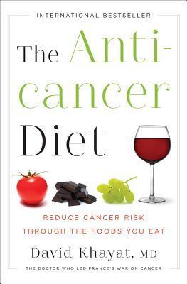 The Anticancer Diet: Reduce Cancer Risk Through the Foods You Eat by ...