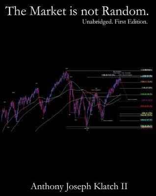 The Market is not Random. by Anthony J. Klatch II | Goodreads