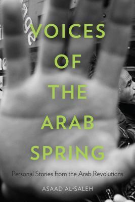 Voices of the Arab Spring: Personal Stories from the Arab Revolutions ...