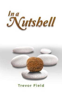 In a Nutshell by Trevor Field | Goodreads