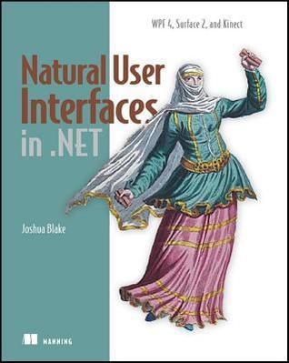 Natural User Interfaces in .NET by Joshua Blake | Goodreads