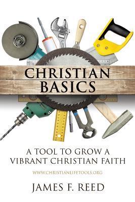Christian Basics by James F. Reed | Goodreads
