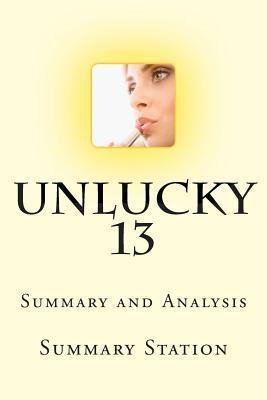 Unlucky 13: Summary and Analysis of Unlucky 13 by Summary Station | Goodreads