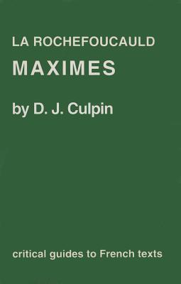 La Rochefoucauld: Maximes by D.J. Culpin | Goodreads