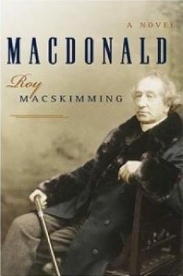 Macdonald: A Novel by Roy MacSkimming | Goodreads