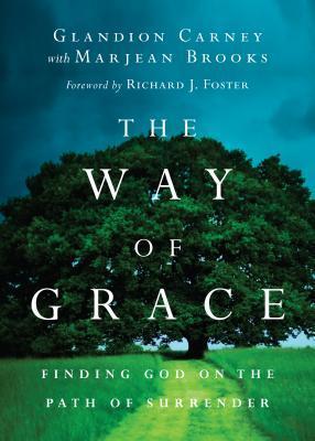 The Way of Grace: Finding God on the Path of Surrender by Glandion ...