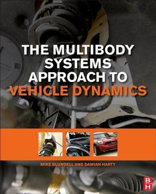 The Multibody Systems Approach to Vehicle Dynamics by Michael Blundell ...