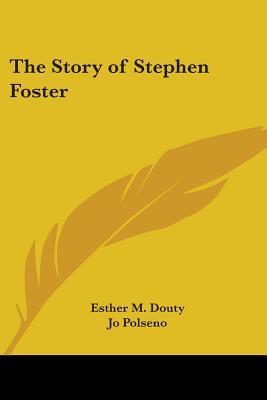 The Story of Stephen Foster by Esther M. Douty | Goodreads