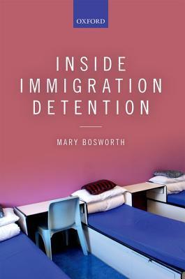Inside Immigration Detention by Mary Bosworth | Goodreads
