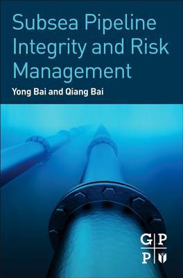 Subsea Pipeline Handbook: Installation, Strength, and Integrity by Yong ...