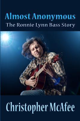 Almost Anonymous,the Ronnie Lynn Bass Story by Christopher McAfee ...