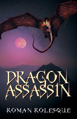 Dragon Assassin by Roman Rolesque | Goodreads