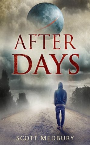 After Days (After Days Trilogy #1) by Scott Medbury | Goodreads