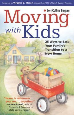 Moving with Kids: 25 Ways to Ease Your Family's Transition to a New ...