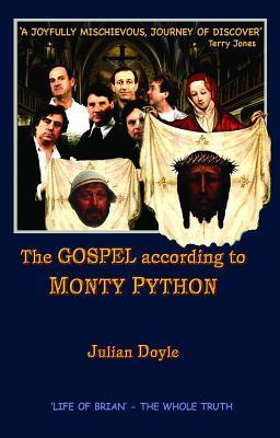 The Gospel According to Monty Python by Julian Doyle | Goodreads