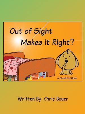 Out of Sight Makes it Right? by Chris Bauer | Goodreads