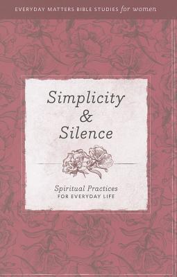 Simplicity and Silence: Spiritual Practices for Everyday Life by ...
