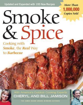 Smoke & Spice: Cooking with Smoke, the Real Way to Barbecue by Cheryl ...