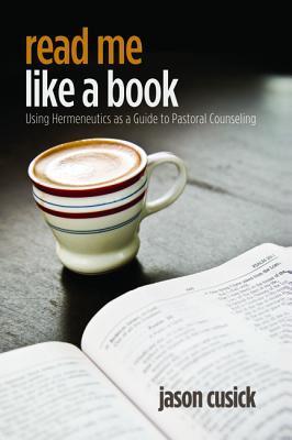 Read Me Like a Book: Using Hermeneutics as a Guide to Pastoral ...