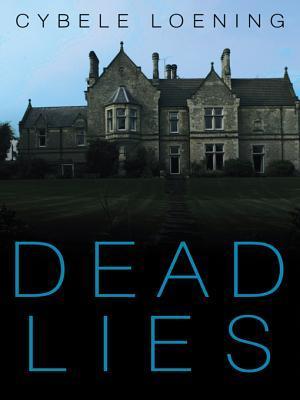 Dead Lies by Cybele Loening | Goodreads