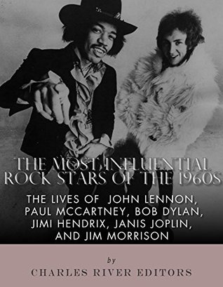 The Most Influential Rock Stars of the 1960s: The Lives of John Lennon ...