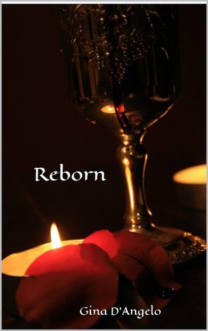 Reborn (The Reborn Series, #1) by Gina D'Angelo | Goodreads