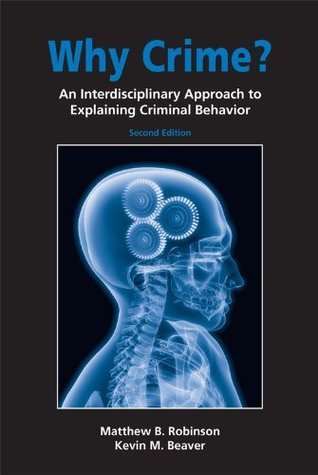 Why Crime?: An Interdisciplinary Approach to Explaining Criminal ...