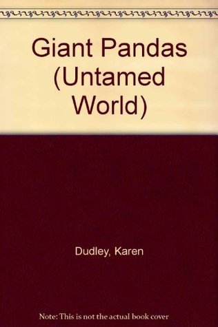 Giant Pandas (The Untamed World) by Karen Dudley | Goodreads