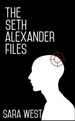 The Seth Alexander Files by Sara West | Goodreads