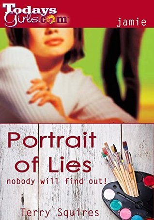 Portrait of Lies (TodaysGirls.com) by Terry Squires | Goodreads