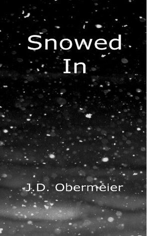 Snowed in by J.D. Obermeier | Goodreads