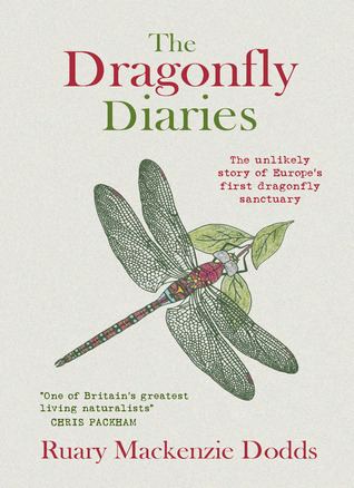 The Dragonfly Diaries: The Unlikely Story of Europe's First Dragonfly ...
