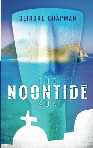 The Noontide Sun by Deirdre Chapman | Goodreads