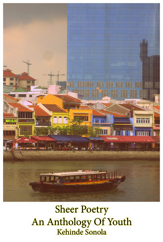 Sheer Poetry: An Anthology of Youth. by Kehinde Sonola | Goodreads