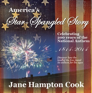 America's Star-Spangled Story - Celebrating 200 years of the National Anthem by Jane Hampton ...