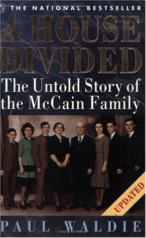 A House Divided: The Untold Story of the McCain Family by Paul Waldie | Goodreads