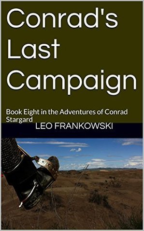 Conrad's Last Campaign (Conrad Stargard, #8) by Leo Frankowski | Goodreads